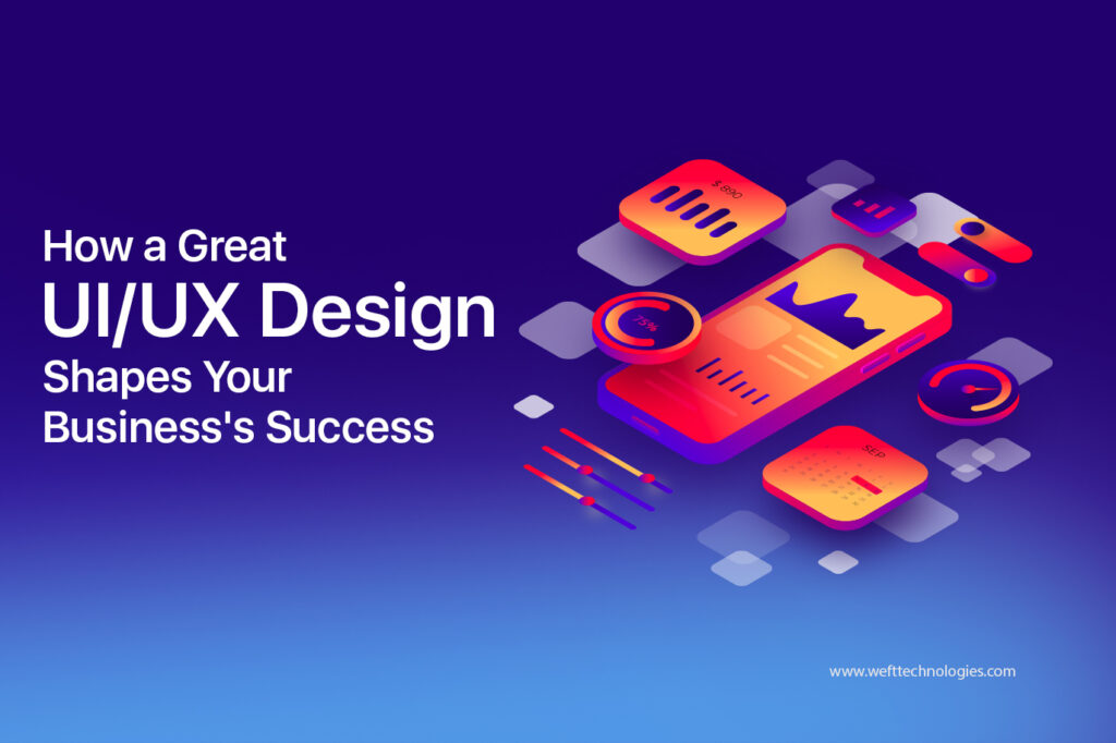 How a Great UI/UX Design Shapes Your Business's Success