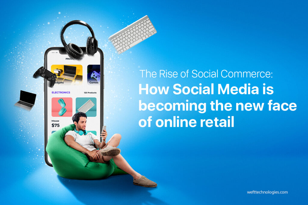 The Rise of Social Commerce: How Social Media Is Becoming the New Face ...
